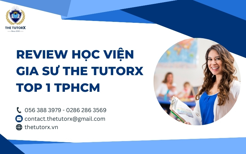 Review Học Viện Gia Sư The TutorX TOP 1 TPHCM